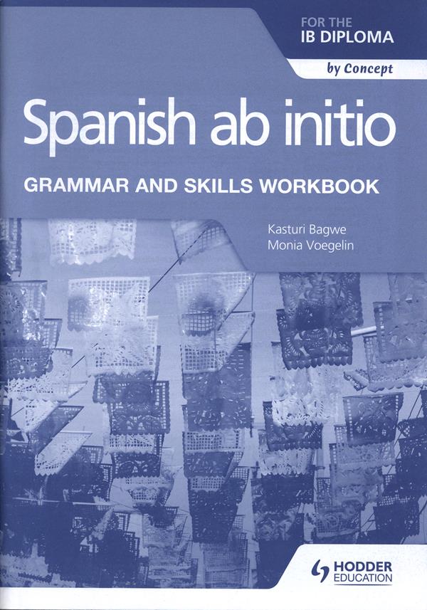 Spanish ab initio grammar and skills workbook for the IB diploma // By ...