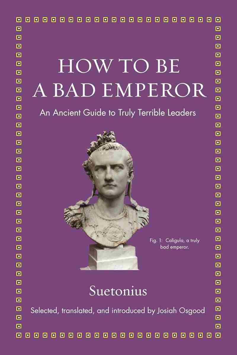 (h/b) How To Be A Bad Emperor // An Ancient Guide To Truly Terrible ...