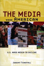 (p/b) The Media Were American // U.s. Mass Media In Decline - Tunstall ...