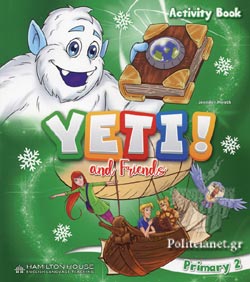 YETI! AND FRIENDS, PRIMARY 2 // ACTIVITY BOOK - Βιβλιοπωλείο Πολιτεία
