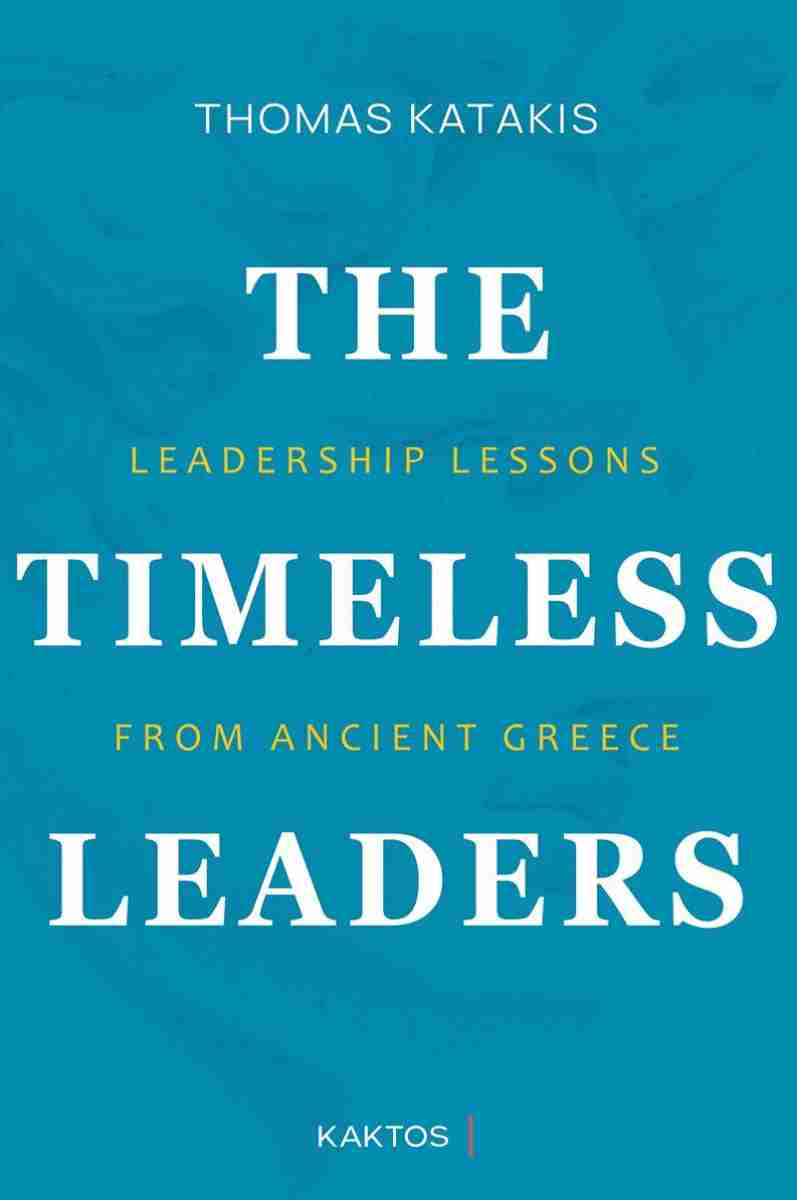 The timeless leaders // Leadership lessons from ancient Greece ...