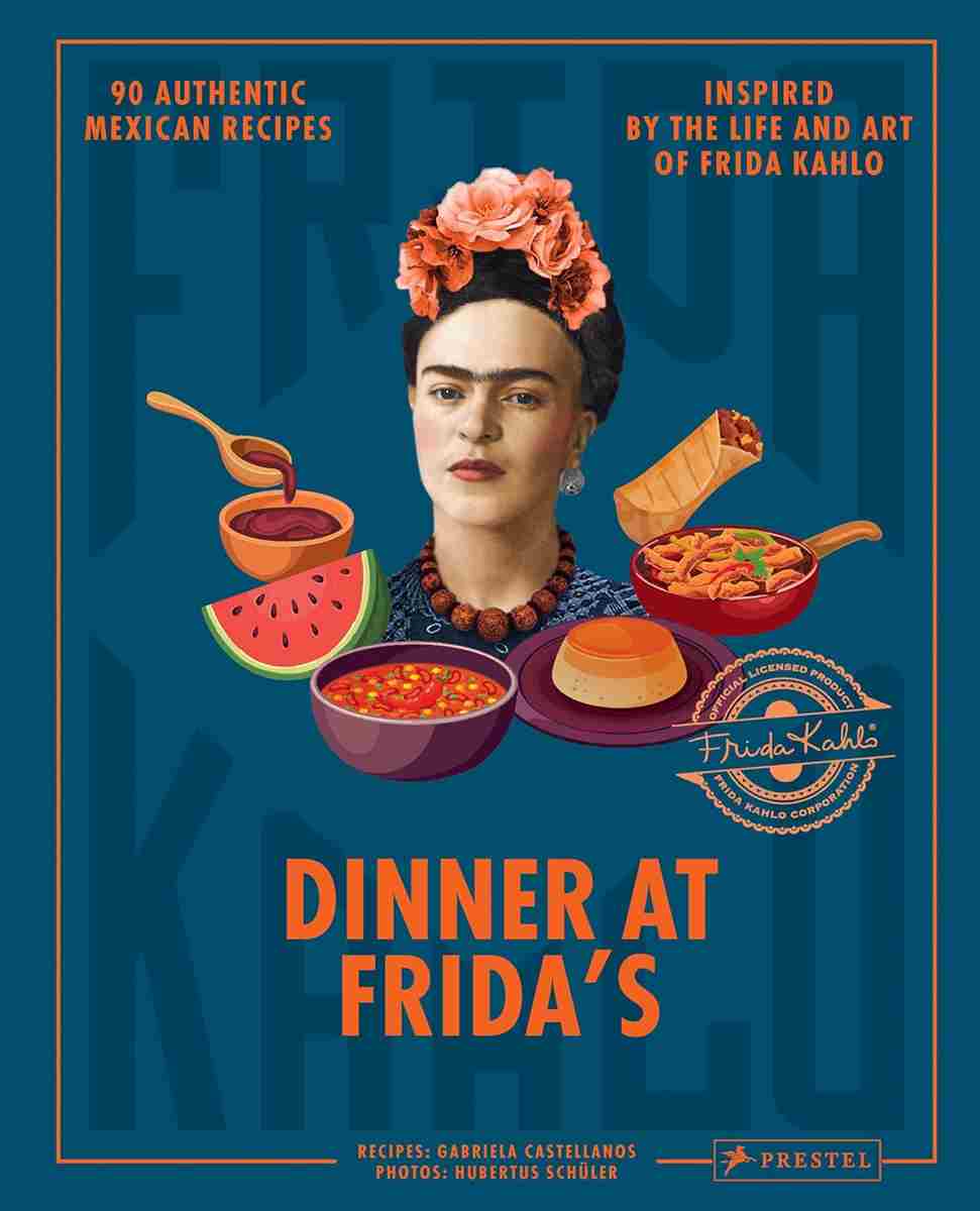 (h/b) Dinner At Frida's // 90 Authentic Mexican Recipes Inspired By The ...