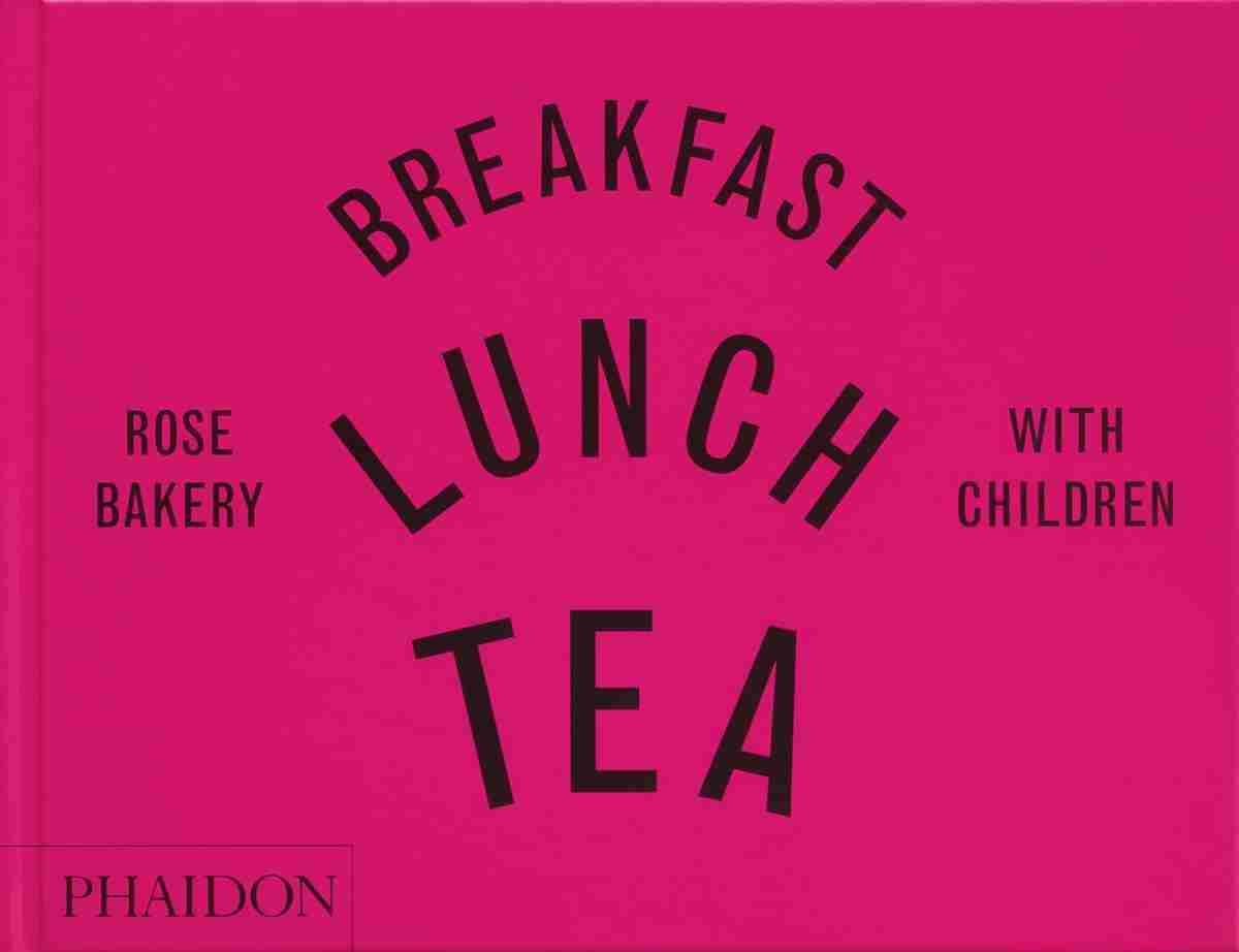(h/b) Breakfast, Lunch, Tea With Children // Rose Bakery - Carrarini ...